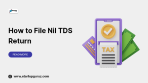 How to File Nil TDS Return - Startup Guruz