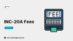 INC-20A Fees - Startup Guruz