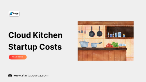 Cloud Kitchen Startup Costs - Startup Guruz